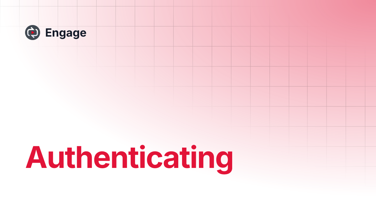 Authenticating | Engage